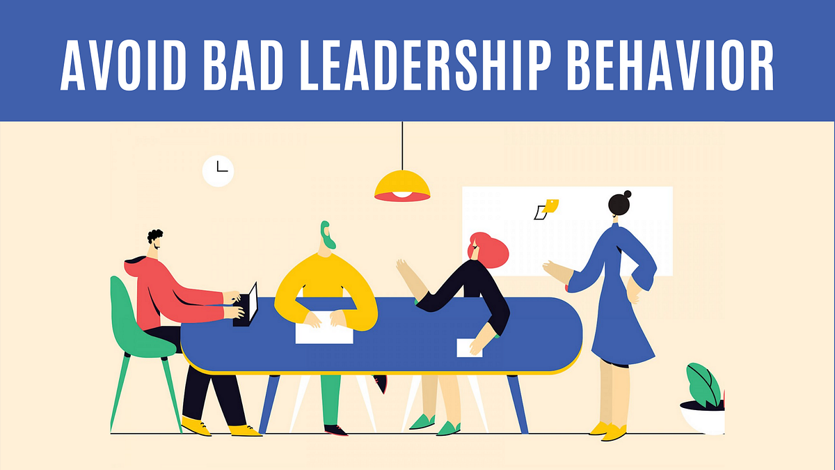 Bad leadership behaviors and how to avoid them | by Aviahire | Aviahire ...