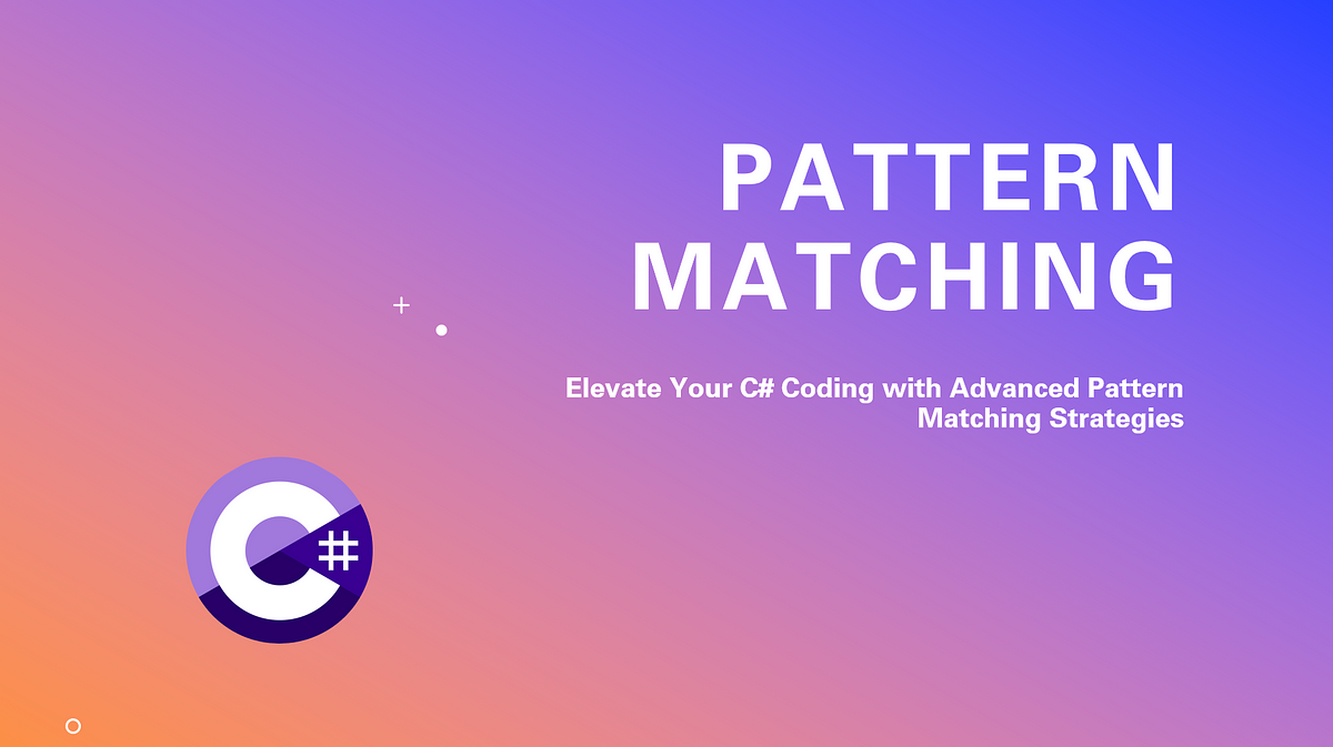 Want To Write Cleaner More Concise C Code Try Advanced Pattern Matching Strategies By Jay