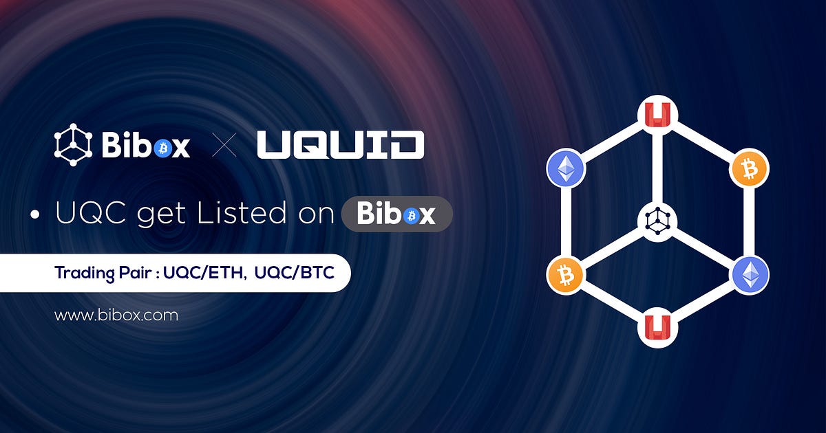 Announcement of UQC listing on Bibox Exchange with UQC/BTC and UQC/ETH Pairs. - Uquid - Medium