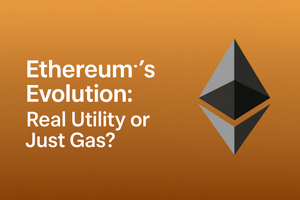 Ethereum’s Evolution: Real Utility or Just Gas? | by @pramodchandrayan ...
