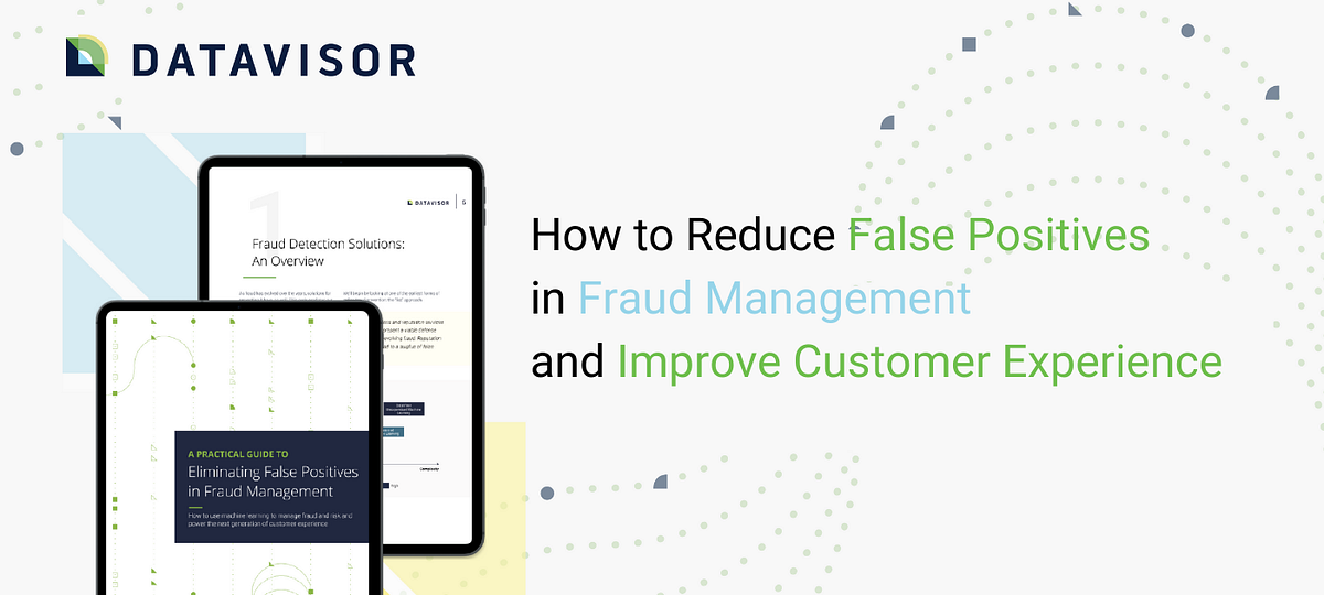 How to Reduce False Positives in Fraud Management and Improve Customer Experience | by ...