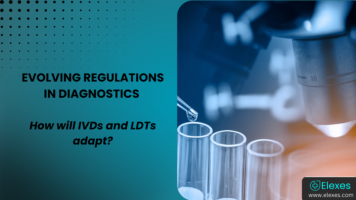 IVD vs. LDT Compliance: What’s Changing & Why It Matters | by Elexes Medical Consulting | Medium