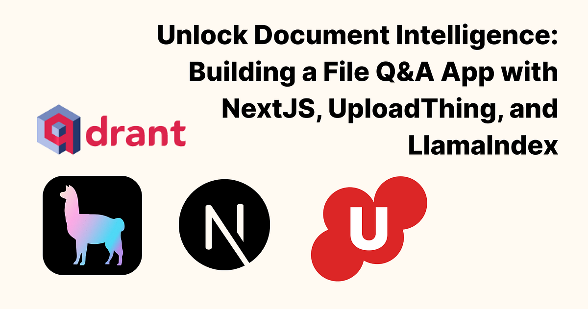 Unlock Document Intelligence: Building a File Q&A App with NextJS, UploadThing, and LlamaIndex ...