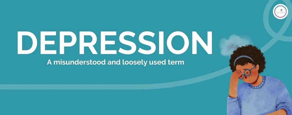 Depression — A misunderstood and loosely used term | by In Vivo | Medium