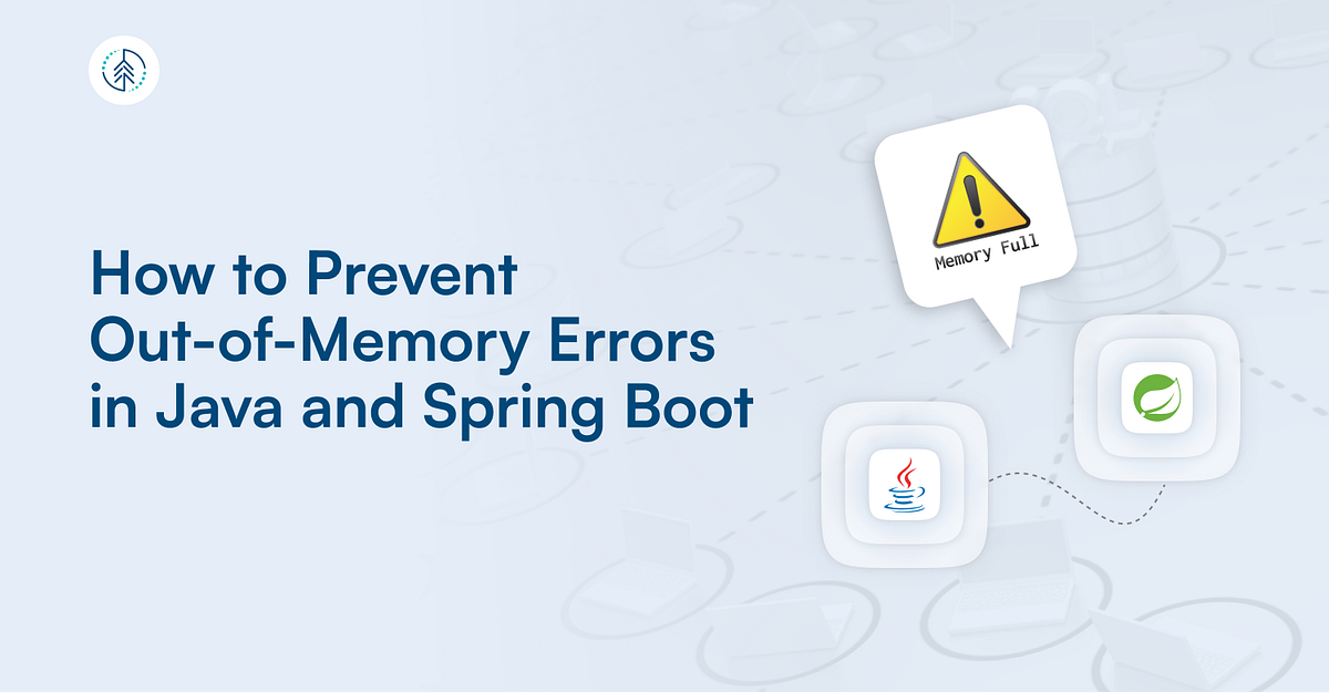 How to Prevent Out-of-Memory Errors in Java and Spring Boot | by Aditya Bintang Pratama | Akar ...