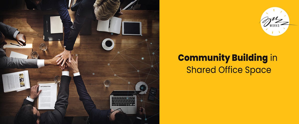 Importance of Community Building in Shared Office Space - BuzzWorks ...