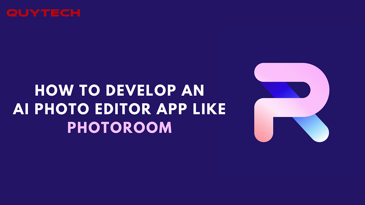 How to Develop an AI Photo Editor App Like PhotoRoom | by Ellysaperry | Medium
