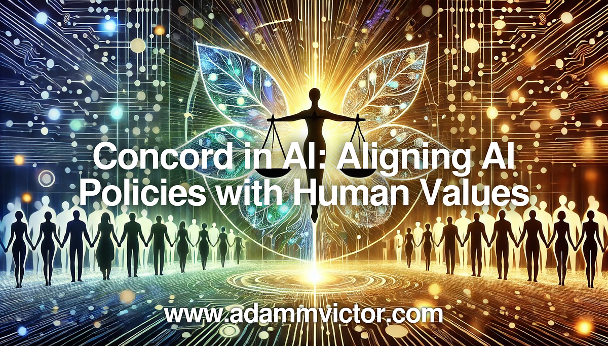 Concord in AI: Aligning AI Policies with Human Values | by Adam M ...