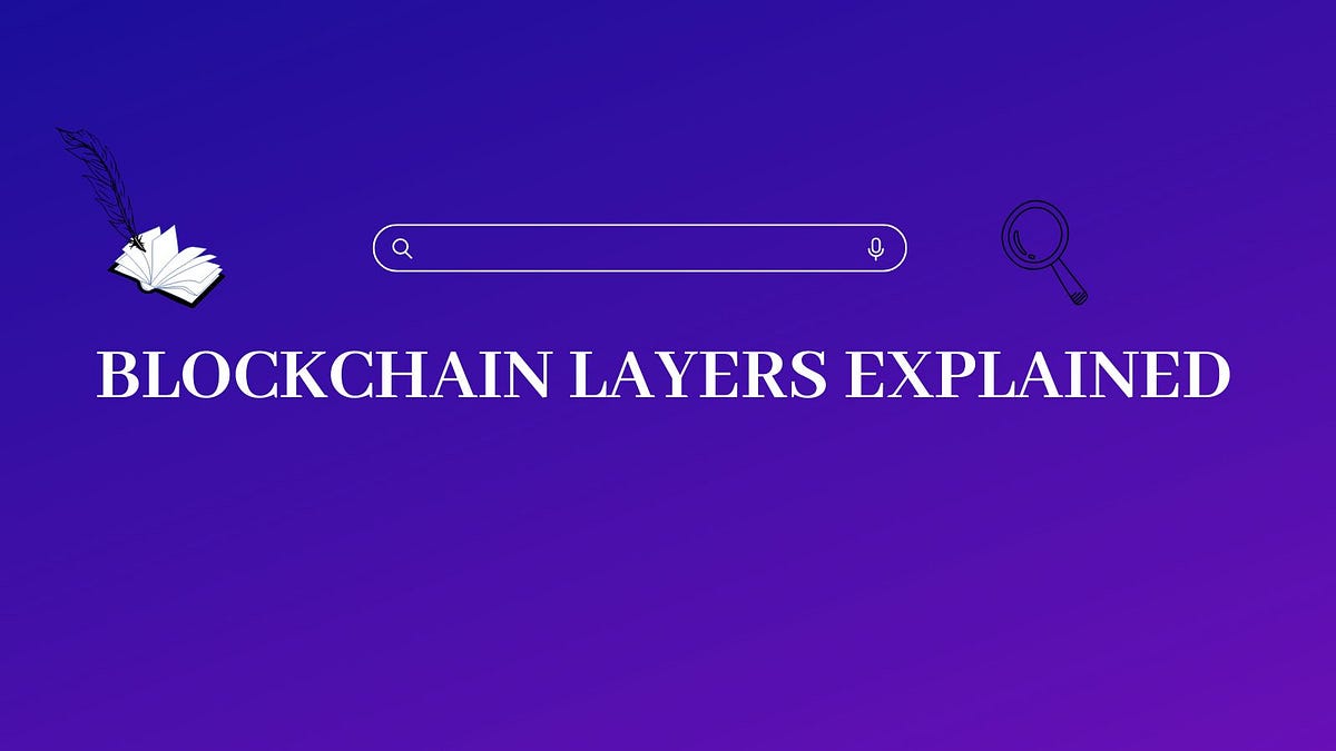 Blockchain Layers Explained. The Blockchain is a distributed ledger… | by STEPHANIE | Aug, 2023 ...