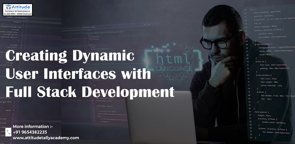 Creating Dynamic User Interfaces with Full Stack Development | by attitude academy | Medium