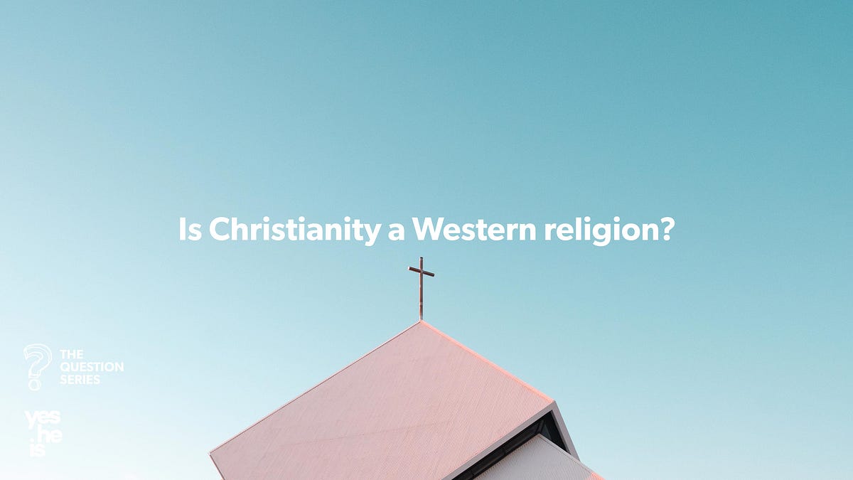 Is Christianity A Western Religion? | by Prashant Andrew | Medium