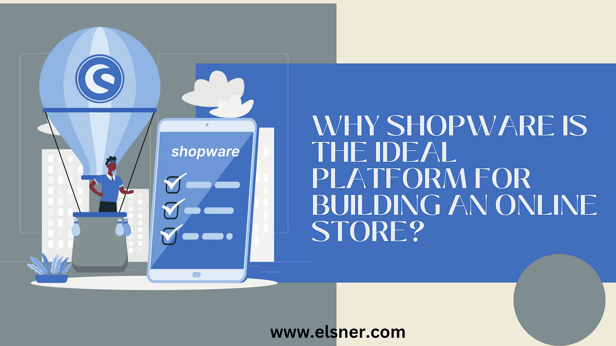 Why Shopware Is the Ideal Platform for Building an Online Store? | by ...