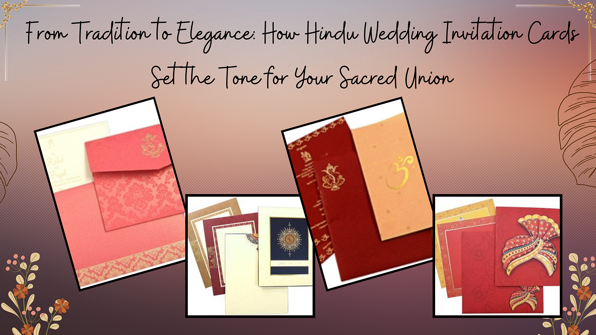 From Tradition to Elegance: How Hindu Wedding Invitation Cards Set the ...