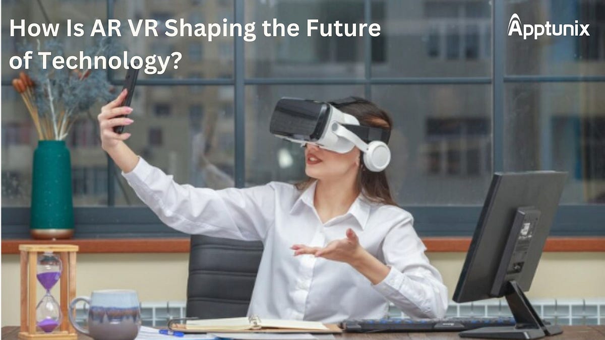 How Is AR VR Shaping the Future of Technology? | by Azitilara | Aug ...