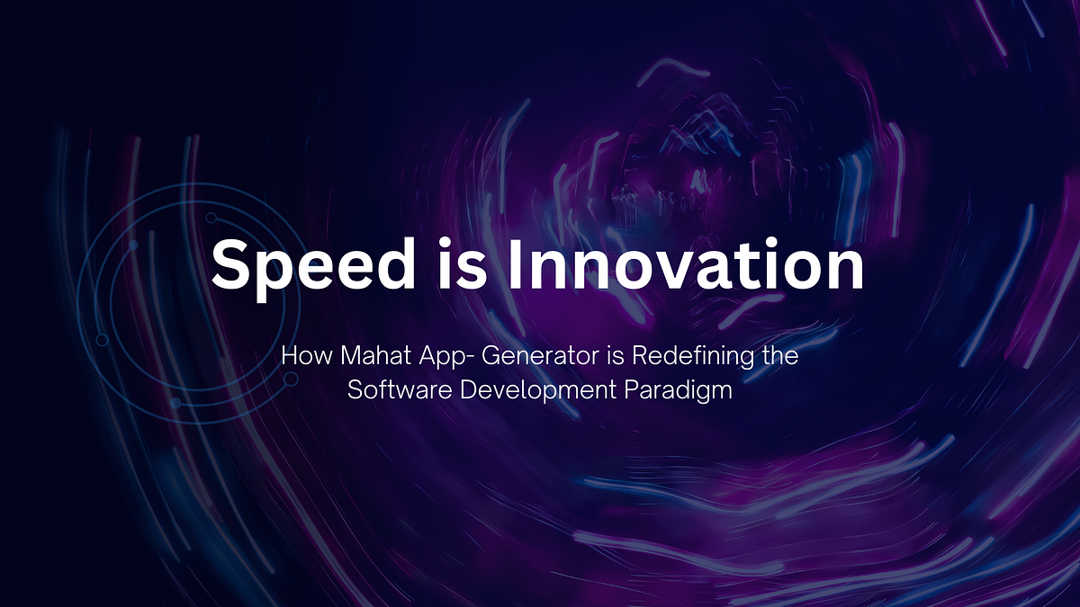 Speed Is Innovation: How Mahat is Redefining the Software Development Paradigm | by Mahat.ai ...