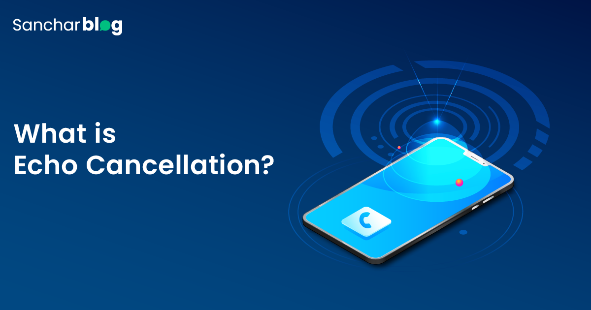 What is Echo in VoIP and the Importance of Echo Cancellation for Audio Clarity | by Sanchar Blog ...
