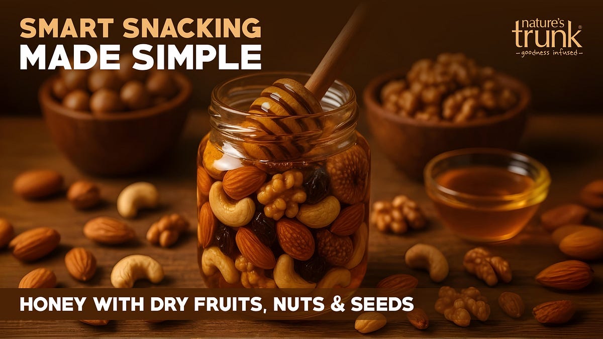 Smart Snacking: What makes ‘Dry fruits, Nuts & Seeds in Honey’ so ...