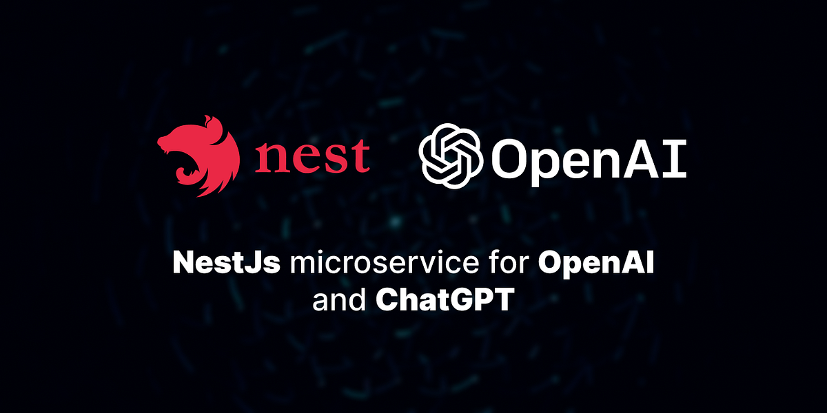 Building a Nest.js Microservice for OpenAI and ChatGPT Integration | by Sherbolot Arbaev | Medium