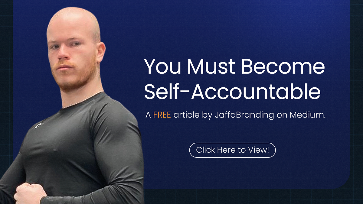 You Need To Become Self Accountable | by JaffaBranding | Nov, 2023 | Medium