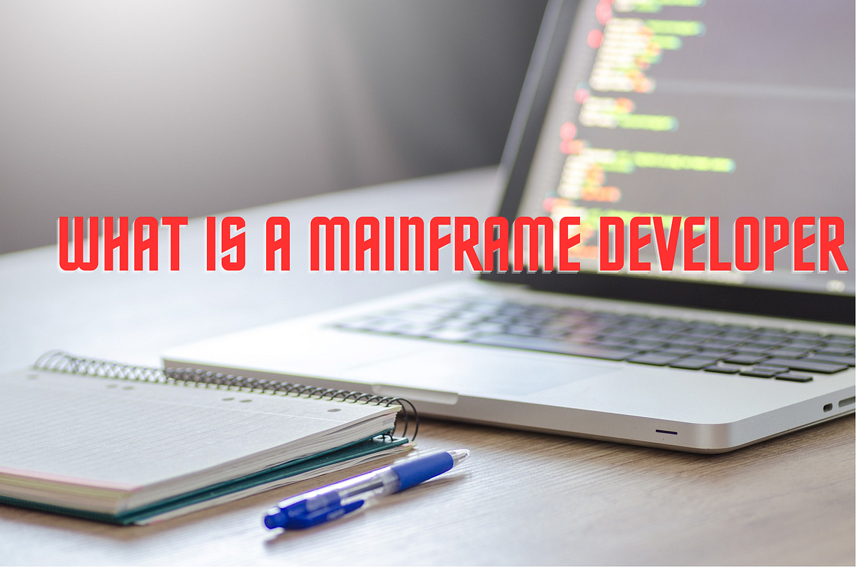 What is a Mainframe Developer. Mainframe technology has been in use… | by k rangaswamy | Medium