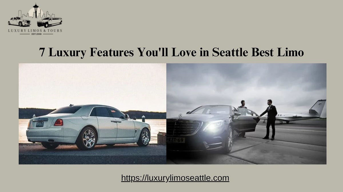 7 Luxury Features You’ll Love in Seattle Best Limo | by ...