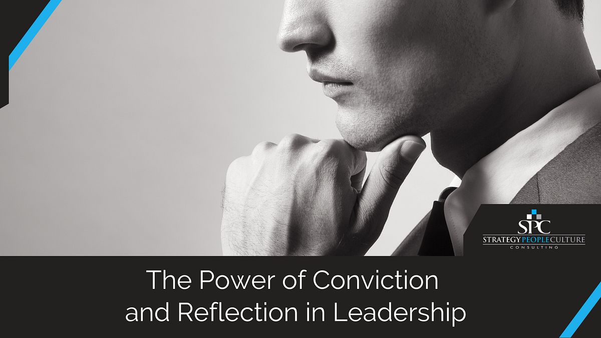 The Power of Conviction and Reflection in Leadership | by Strategy ...
