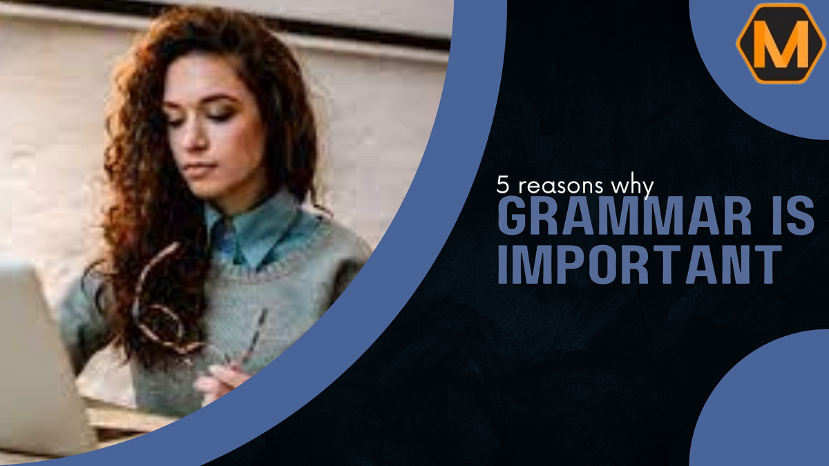 5 reasons why Grammar is important | by maniraj naidu | Medium
