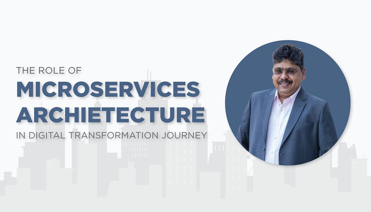The Role Of Microservices Architecture In Digital Transformation ...