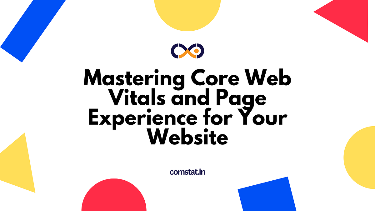 Mastering Core Web Vitals and Page Experience for Your Website | by ...