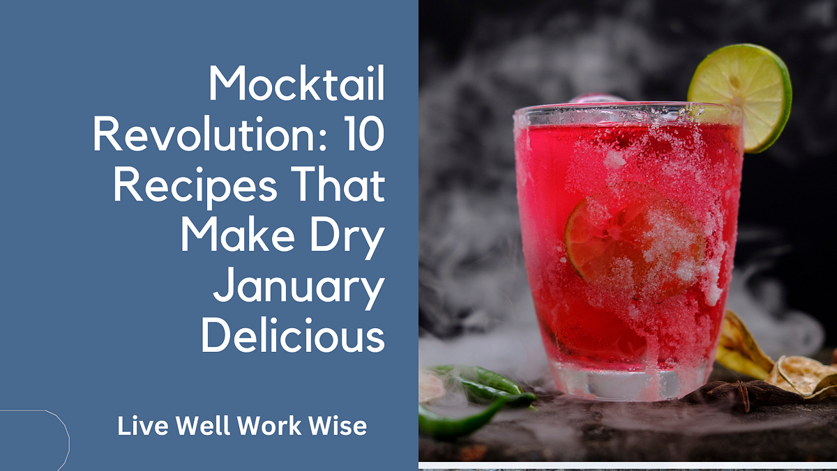 Mocktail Revolution: 10 Recipes That Make Dry January Delicious | by ...