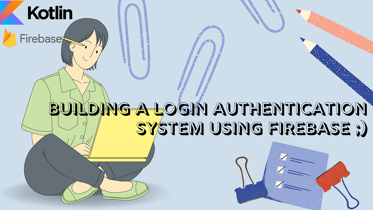 Building a login Authentication system for your app using Firebase. | by Rohan jha | Medium