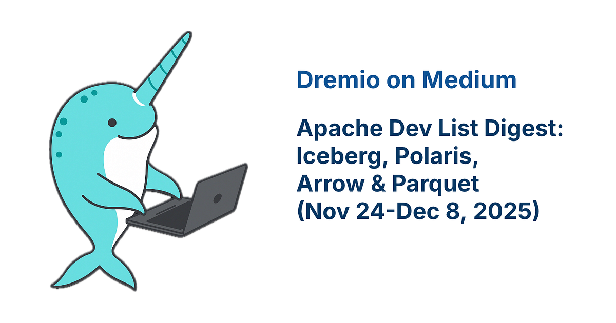 Apache Dev List Digest: Iceberg, Polaris, Arrow & Parquet (Nov 24-Dec 8, 2025) | by Alex Merced ...