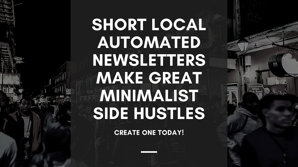 Short Local Automated Newsletters Make Great Minimalist Side Hustles | by Jamie Northrup ...