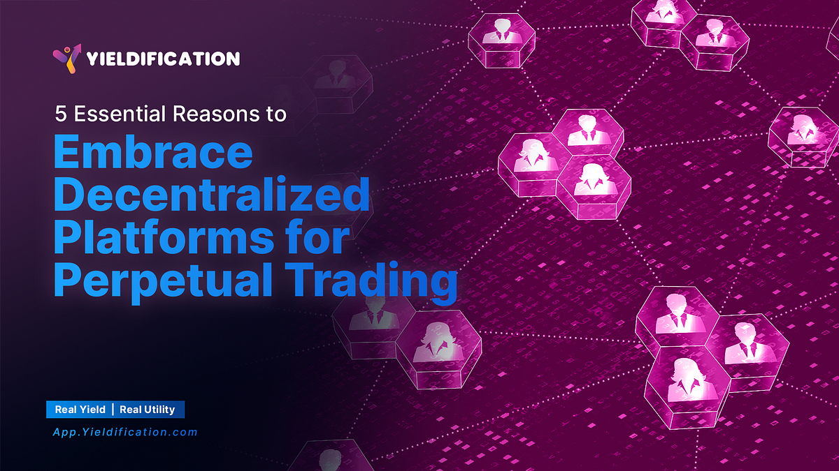 5 Essential Reasons to Embrace Decentralized Platforms for Perpetual ...