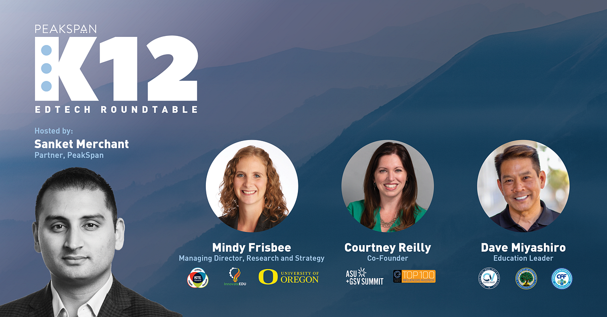 ICYMI: PeakSpan’s K-12 EdTech Roundtable | by PeakSpan Capital | Medium
