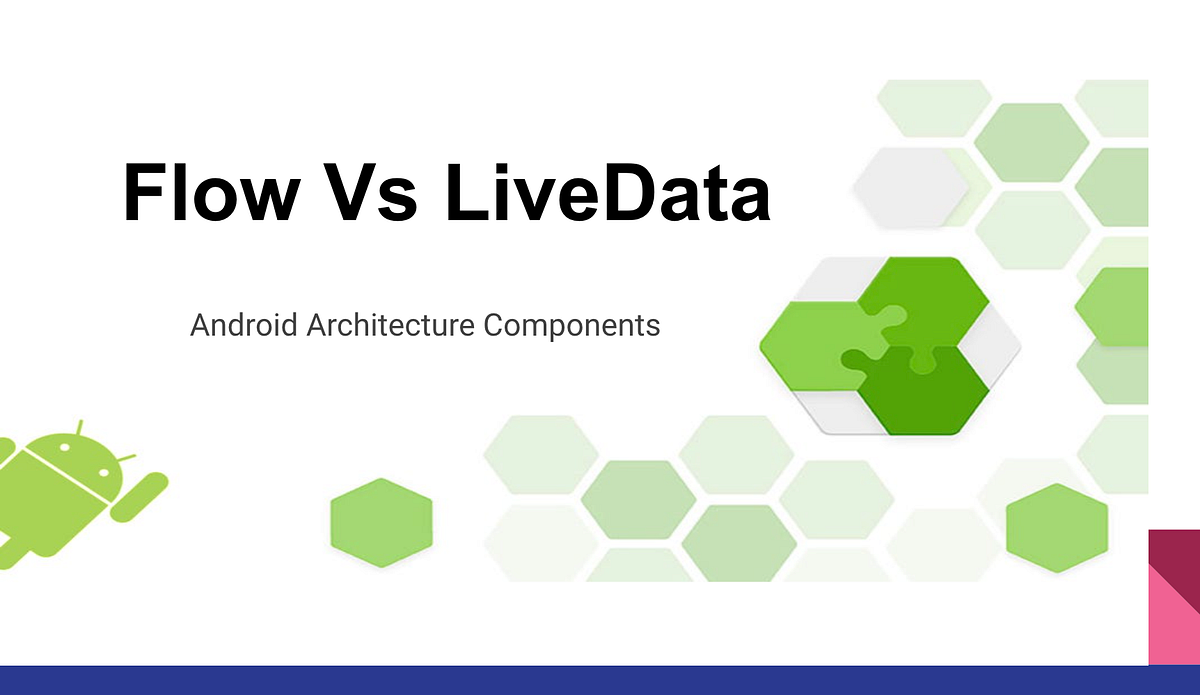 Flow Vs LiveData in Android Architecture Components | by Khun Soe Moe Aung | Medium