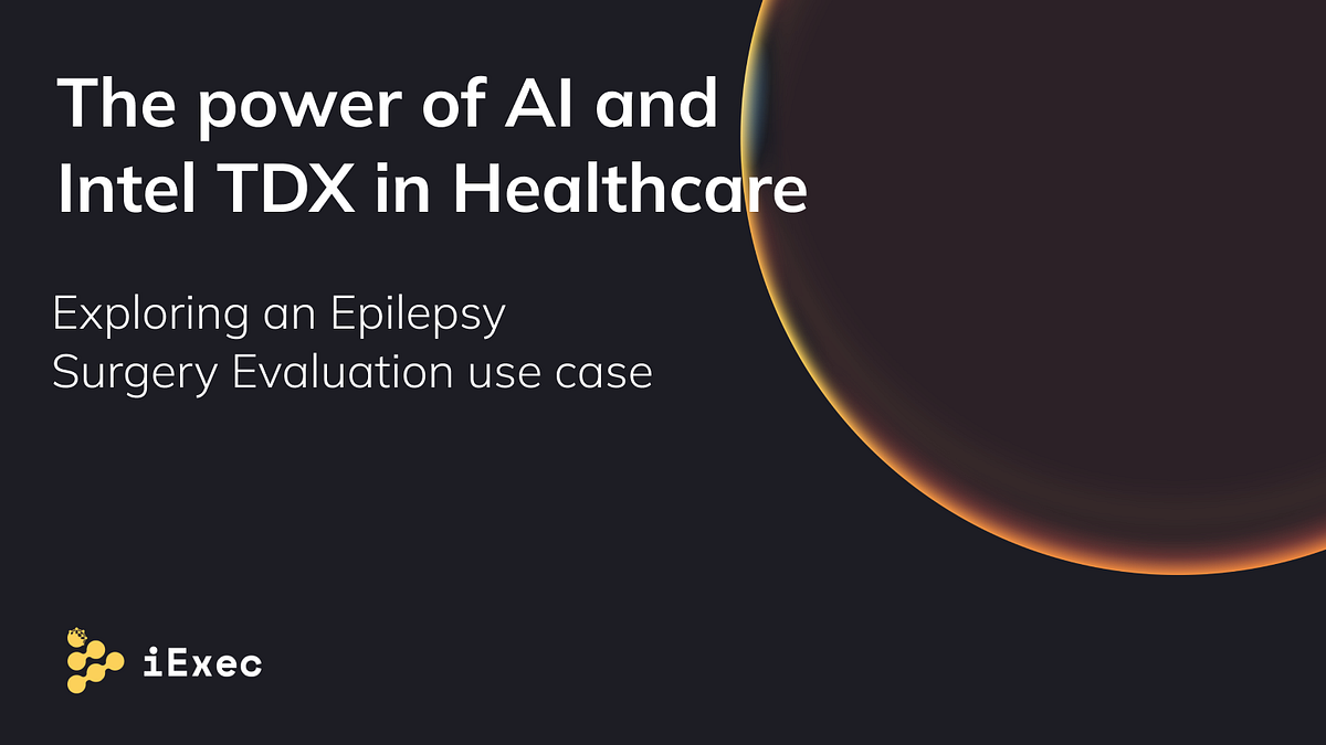 The power of AI and Intel TDX: Exploring an Epilepsy Surgery Evaluation ...