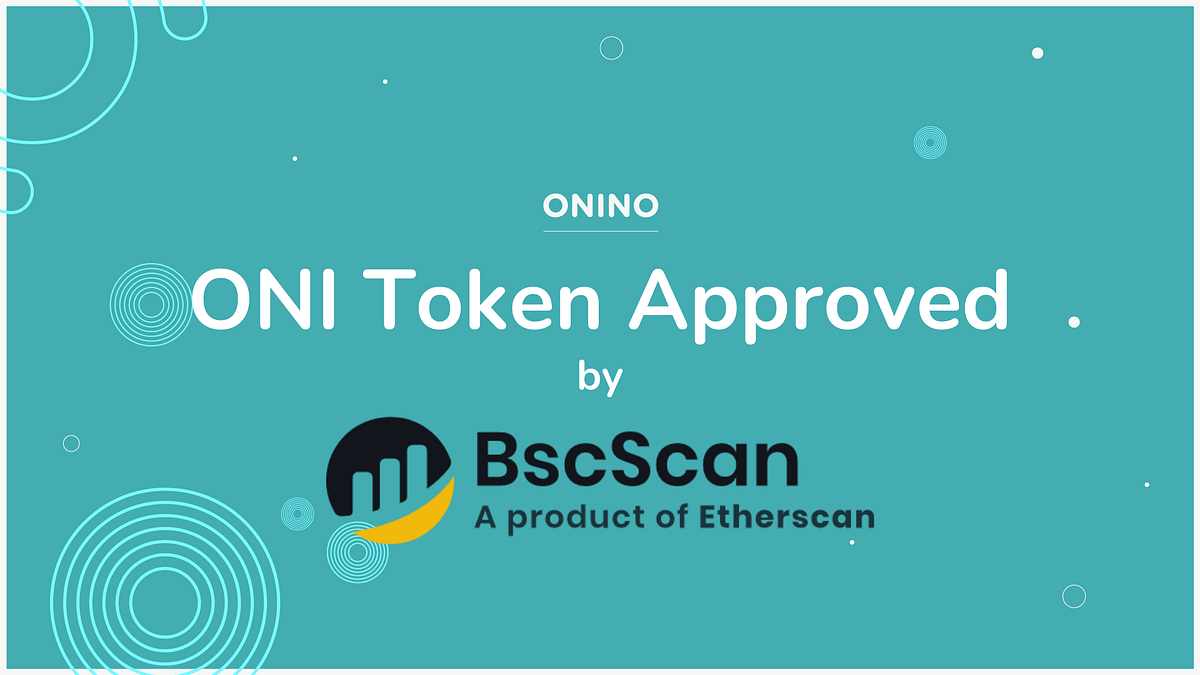 ONI Token: Approved by BscScan | Contract Address Announcement | by ...