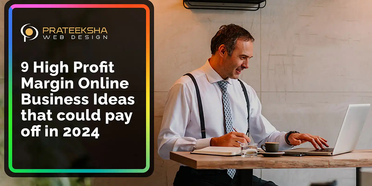 9 High Profit Margin Online Business Ideas that could pay off in 2024 ...