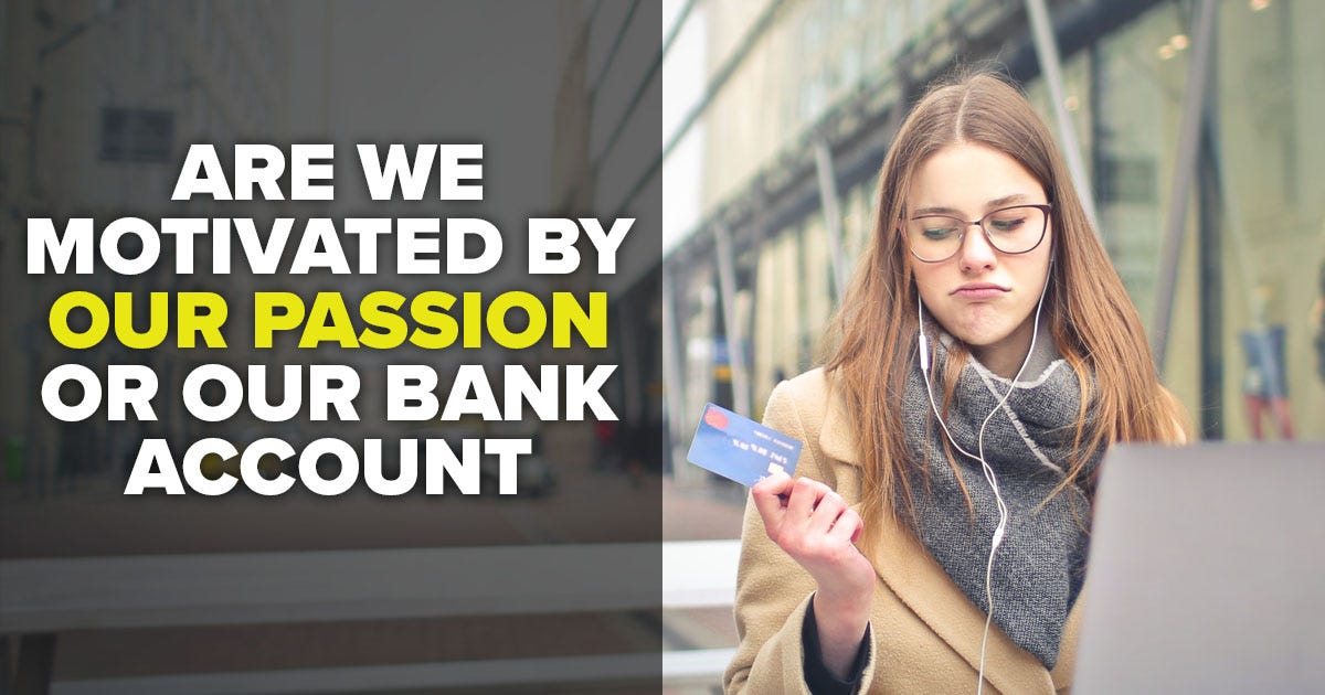 Are We Motivated By Our Passion Or Our Bank Account? | by Motivation ...