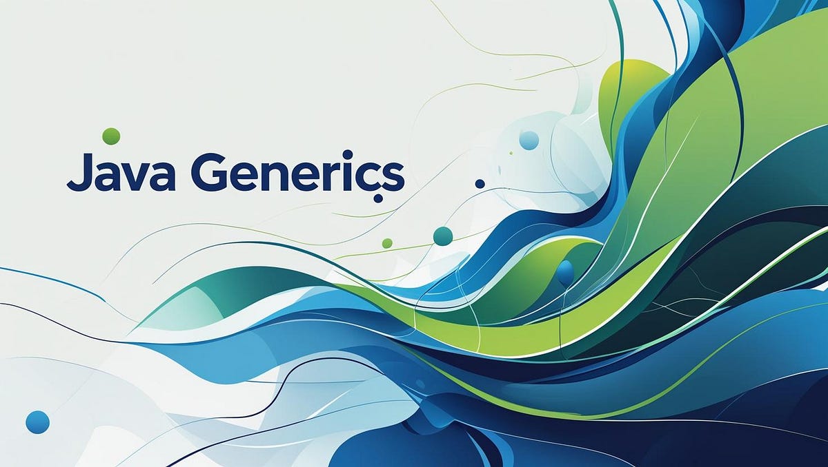 Understanding Java Generics: A Beginner-Friendly Guide to Writing Flexible and Type-Safe Code ...