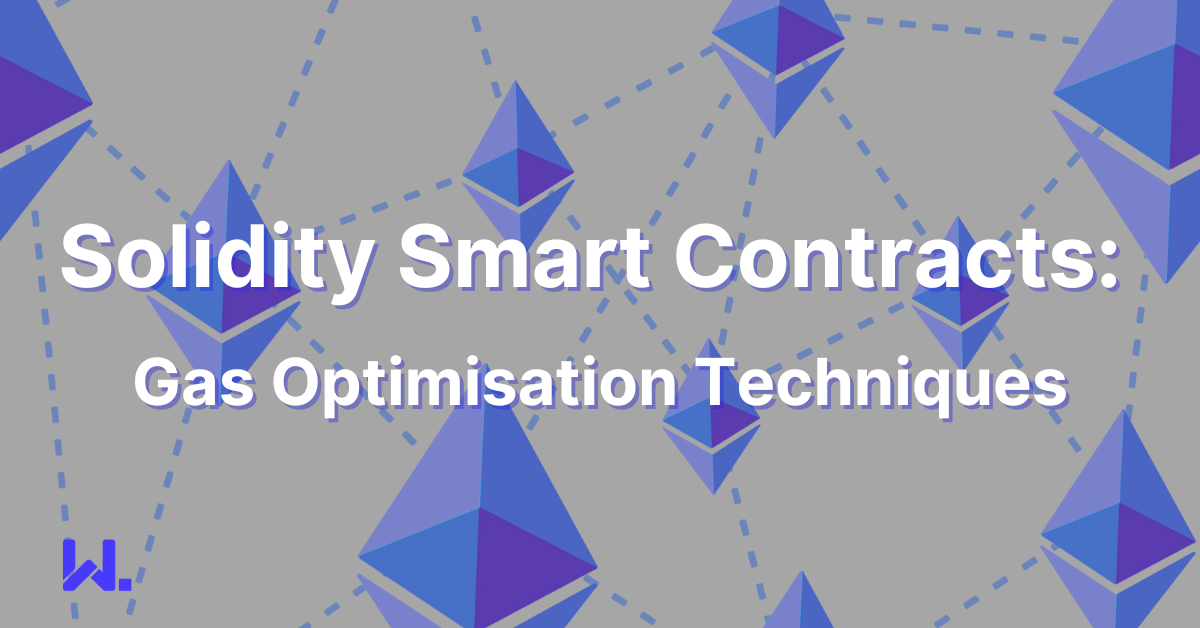 Solidity Smart Contracts: Gas Optimisation Techniques | by George Ţebrean | Web3 Labs | Medium