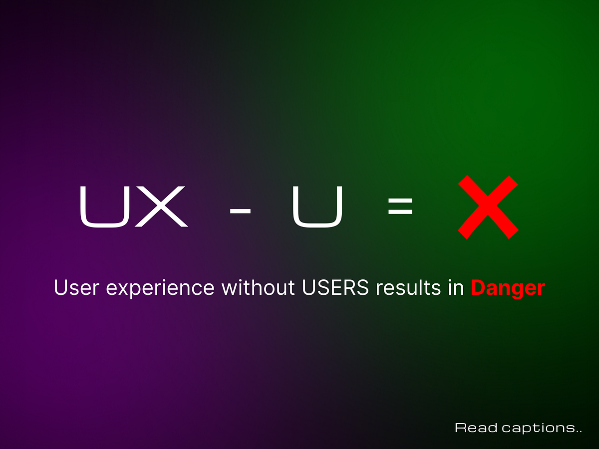 The Danger of User Experience without Users: Why Your Product Needs ...