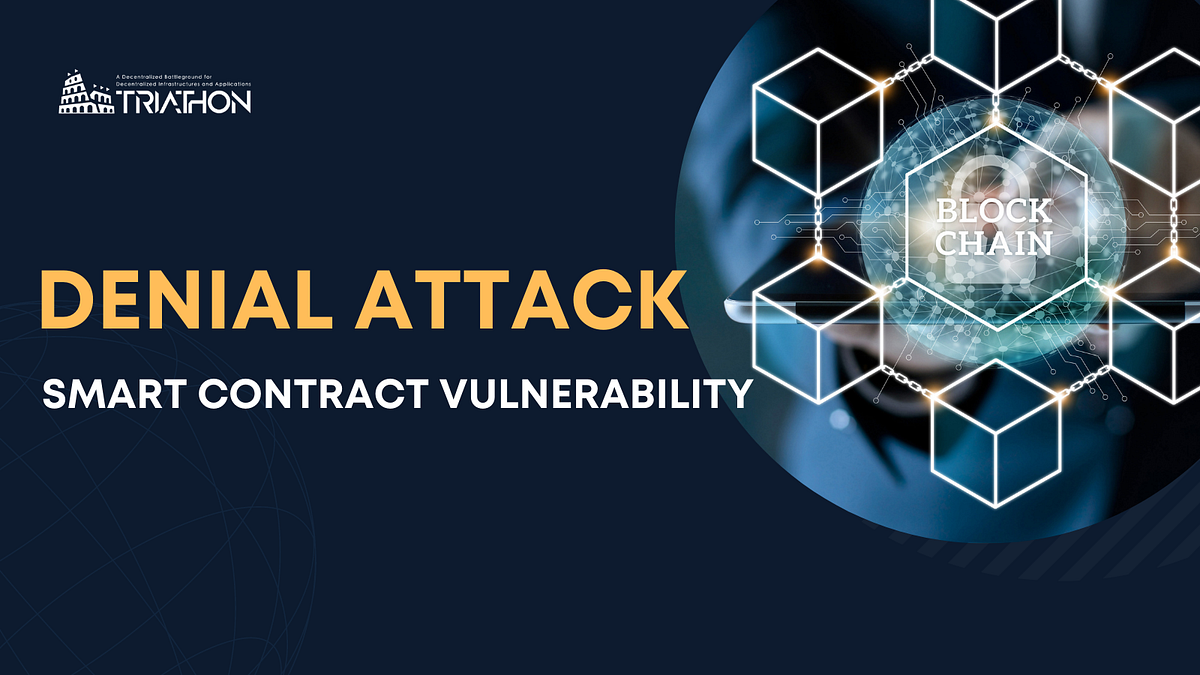 Smart Contract Vulnerability — Denial Attack | by TriathonLab | Medium