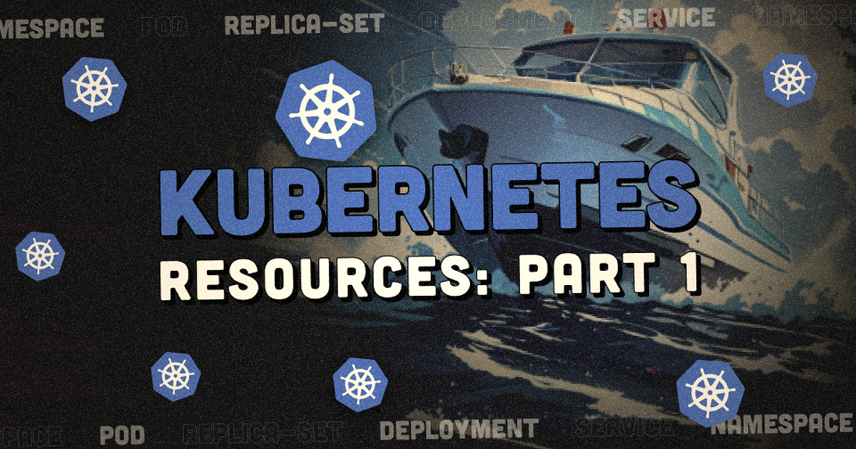 Kubernetes Resource Types: Part 1 | by AkashSDas | Medium