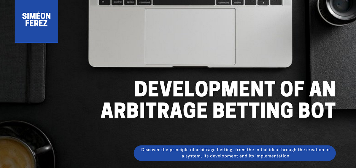 Development of an arbitrage betting bot | Siméon Ferez | Python in ...