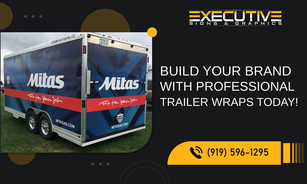 Create High-Impact Trailer Wraps with Our Experts! - Executive Signs ...