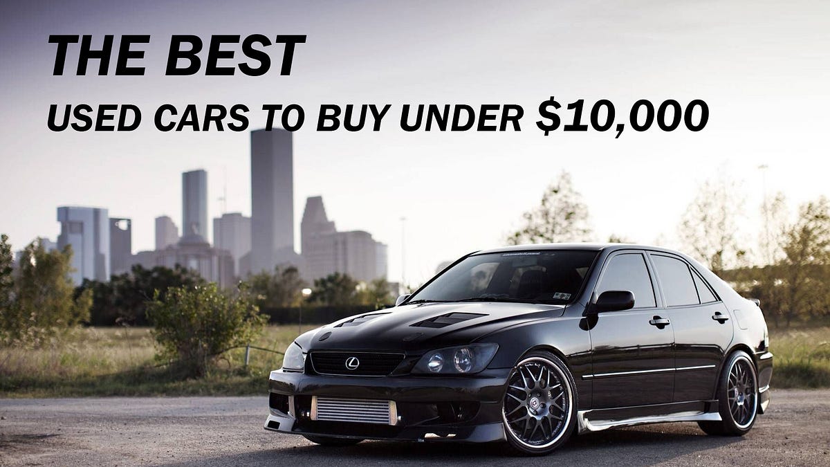The best used cars to buy under $10,000 | by All Car Sales | Medium