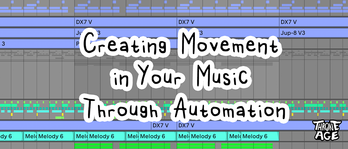 Creating Movement in Your Music Through Automation | by Throne Age | Medium