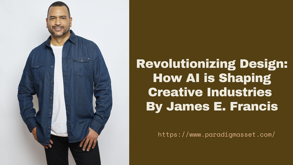 Revolutionizing Design: How AI is Shaping Creative Industries By James E. Francis | by James ...